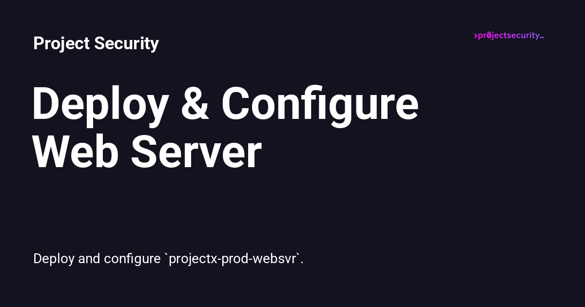 Deploy & Configure Web Server - Project Security