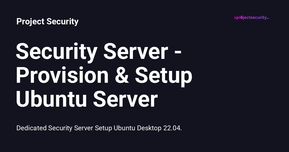 Security Server - Provision & Setup Ubuntu Server 22.04 - Project Security
