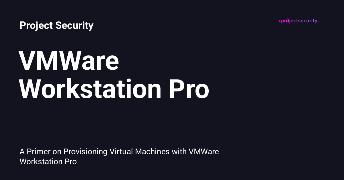 VMWare Workstation Pro - Project Security