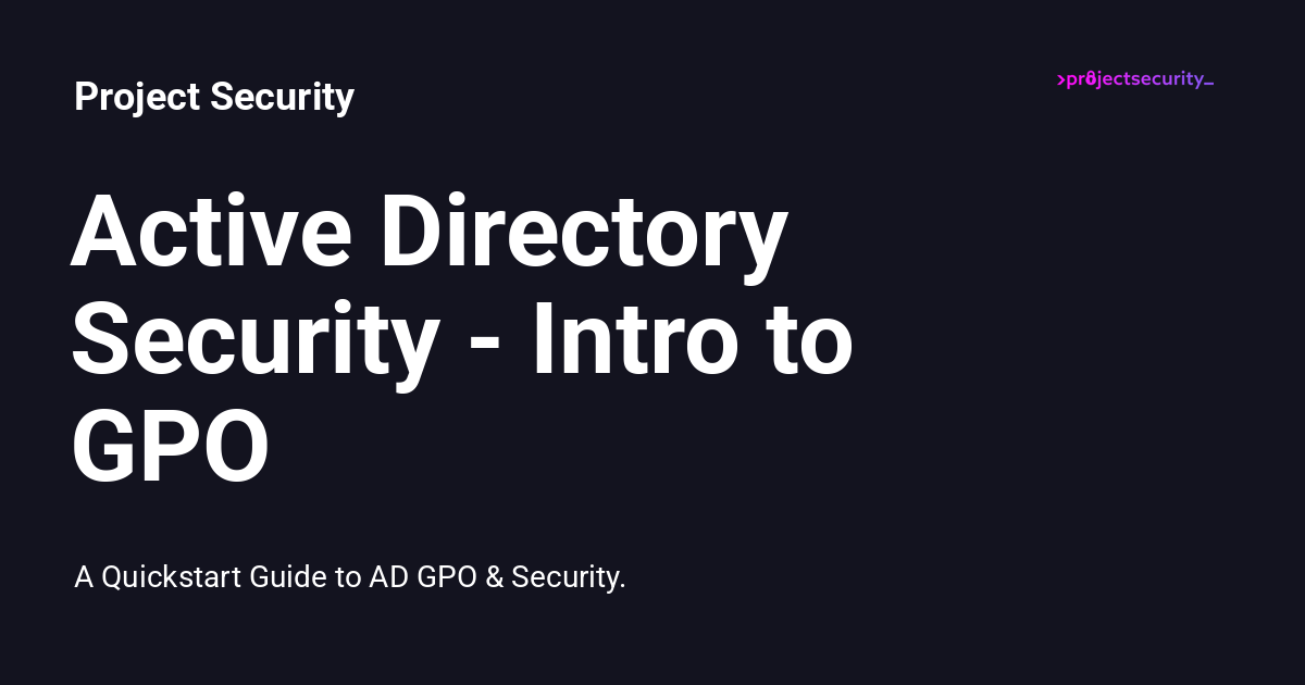 Active Directory Security - Intro to GPO - Project Security