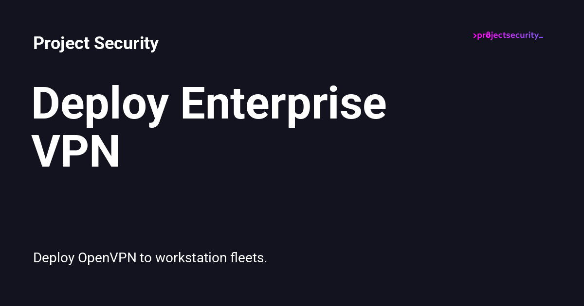 Deploy Enterprise VPN - Project Security